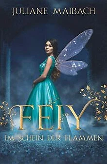 FEIY: IM SCHEIN der Flammen von Maibach, Juliane | Buch | Zustand sehr ...
