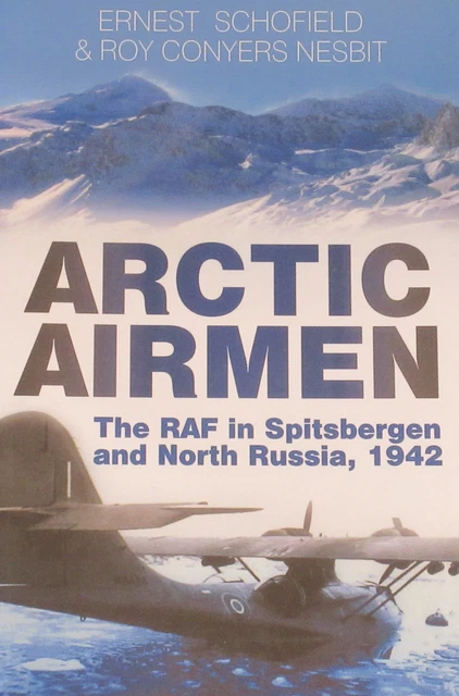 ARCTIC AIRMEN WW2 Svalbard Russia Airfields RAF NEW Spitsbergen ...