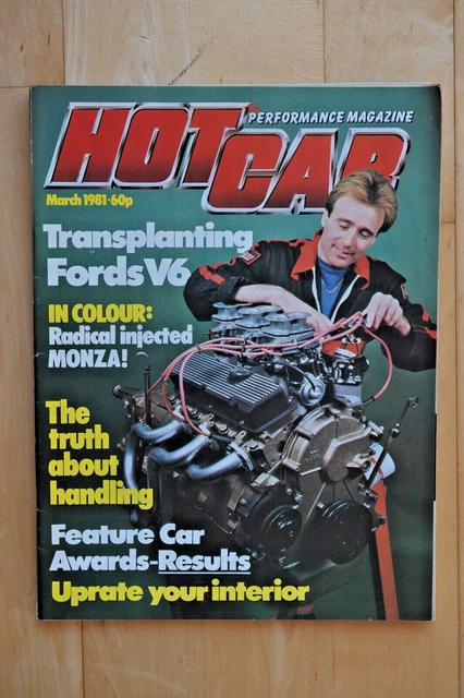 HOT CAR MAGAZINE. March 1981. Fords V6, Performance Cars, Motoring £5. ...