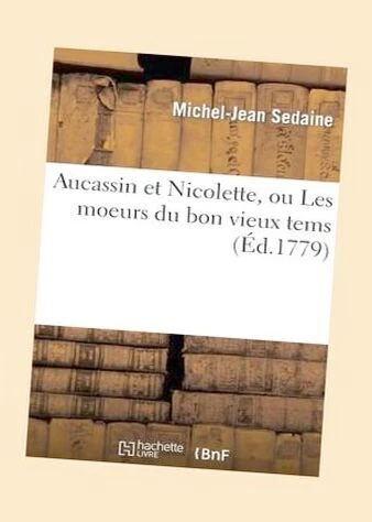 AUCASSIN ET NICOLETTE, Ou Les Moeurs Du Bon Vieux Tems ( d.1779) (Arts ...