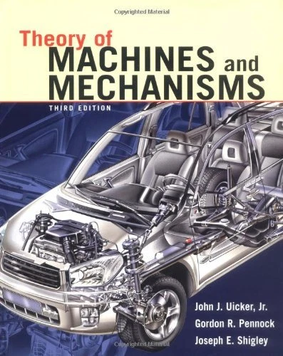 THEORY OF MACHINES AND MECHANISMS By John J. Uicker & Gordon R. Pennock ...