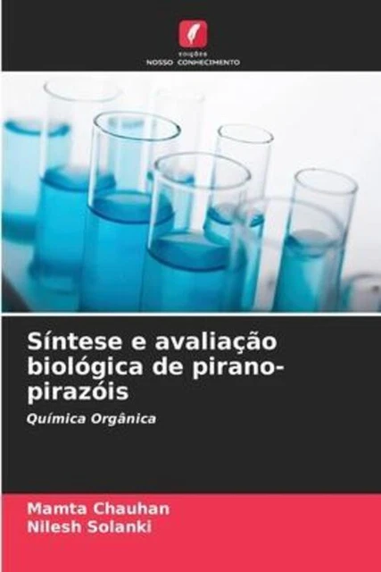 SÍNTESE E AVALIAÇÃO biológica de pirano-pirazóis | Mamta Chauhan (u. a ...