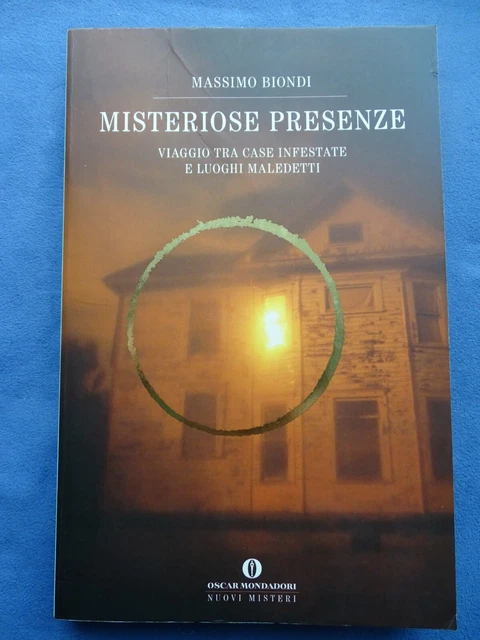 BIONDI-MISTERIOSE PRESENZE-VIAGGIO TRA Case Infestate E Luoghi Maledetti...2005 EUR 18,90 ...