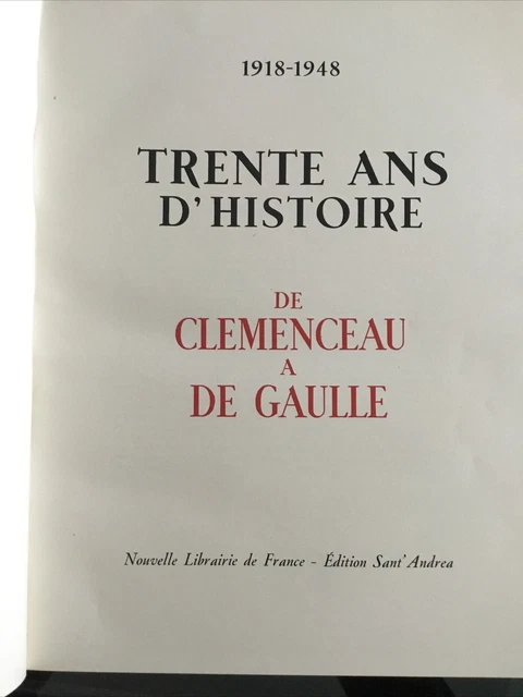 TRENTE ANS D'HISTOIRE De Clemenceau A De Gaulle Par L. H. Parias ...
