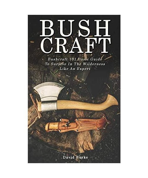 BUSHCRAFT: BUSHCRAFT 101 Basic Guide To Survive In The Wilderness Like ...