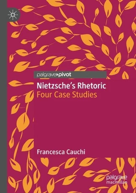 RHÉTORIQUE DE NIETZSCHE : quatre études de cas par Francesca Cauchi ...