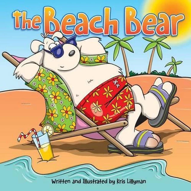 THE BEACH BEAR: A Big Bear-Sized Adventure by Kris Lillyman (English ...