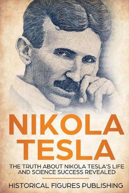 NIKOLA TESLA: THE Truth about Nikola Tesla's Life and Science Success ...