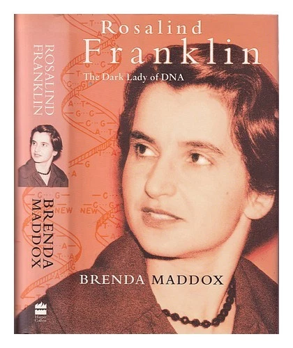 MADDOX, BRENDA ROSALIND Franklin : the dark lady of DNA / Brenda Maddox ...