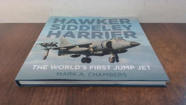 HAWKER SIDDELEY HARRIER: The Worlds First Jump Jet, Mark A Chambe $23. ...