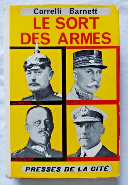 LE SORT DES Armes par Barnett WW1 Guerre Ludendorff Petain Moltke ...