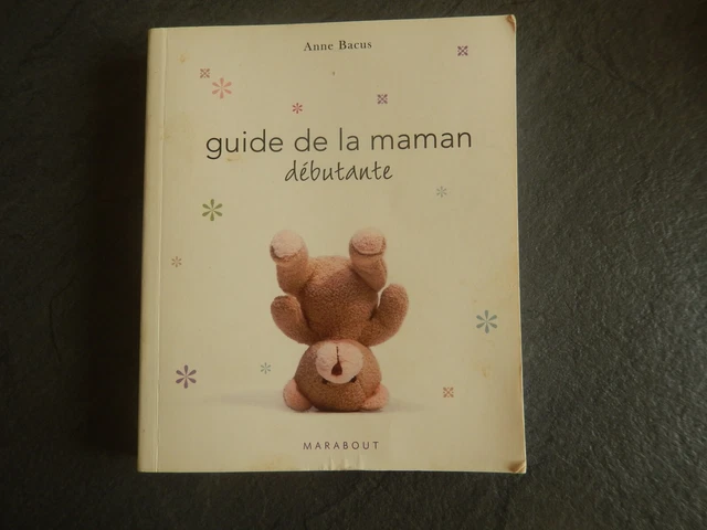 GUIDE DE LA maman débutante. Anne BACUS. Marabout 2017 EUR 2,00 ...
