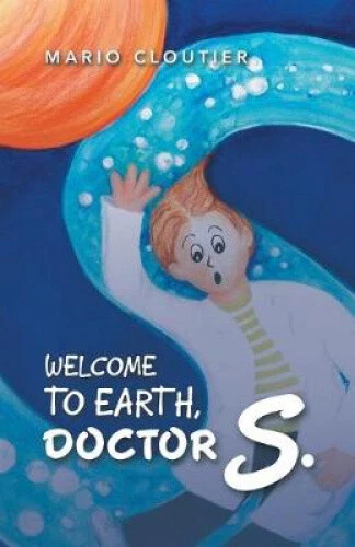WELCOME TO EARTH, Doctor S. by Mario Cloutier £15.72 - PicClick UK