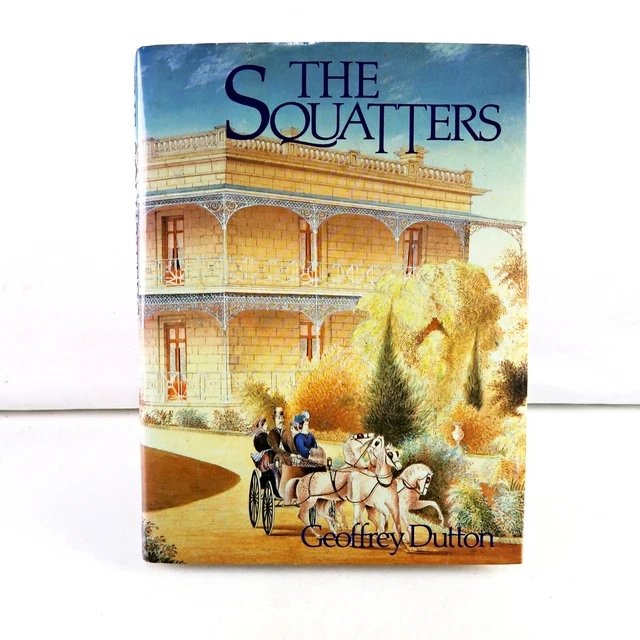 THE SQUATTERS BY Geoffrey DUTTON Australia, History, Land settlement ...