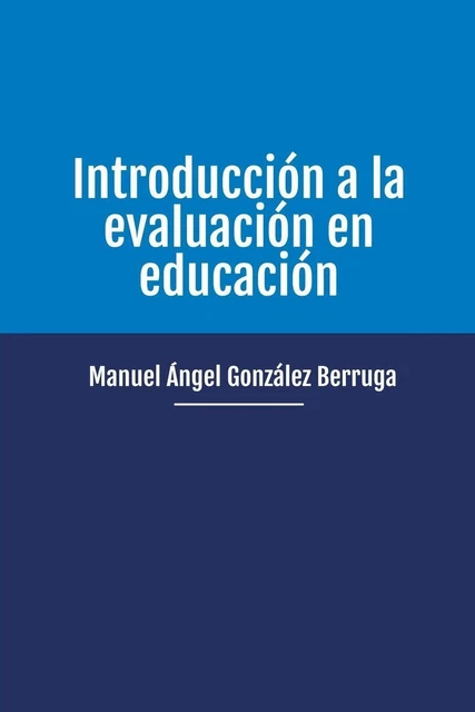 INTRODUCCIÓN A LA evaluación en educación | Manuel Ángel González Berruga | Buch EUR 16,95 ...