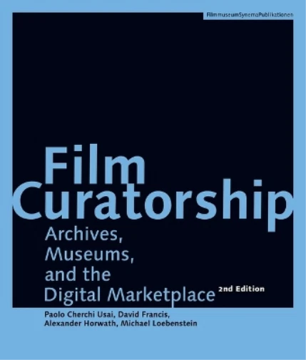 ALEXANDER HORWATH PAOLO Cherchi Usai M Film Curatorship – Archives ...