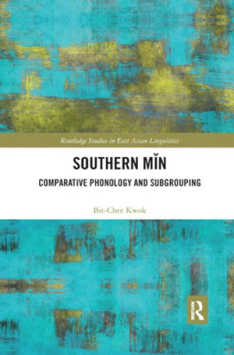 SOUTHERN MIN: COMPARATIVE Phonology and Subgrouping (Routledge Studies ...