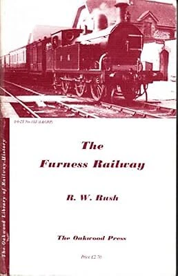 THE FURNESS RAILWAY 1843 - 1923 (Oakwood Library of Railway History No ...