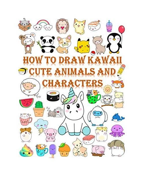 HOW TO DRAW kawaii cute animals and characters: Cartooning for Kids and ...