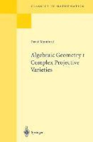 ALGEBRAIC GEOMETRY: COMPLEX Projective Varieties: v. 1 (Classics in ...