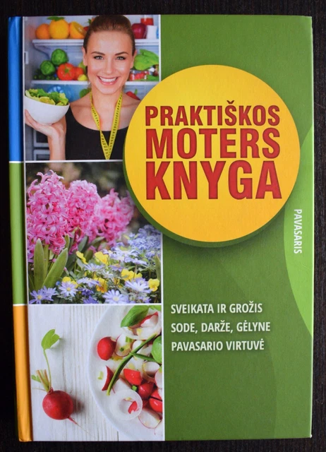 PRAKTIŠKOS MOTERS KNYGA. Pavasaris. A book for a practical woman ...