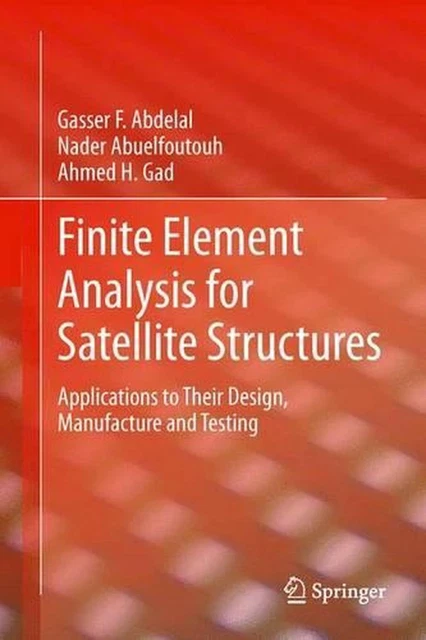 Finite Element Analysis For Satellite Structures Applications To Their Design Eur 239 07