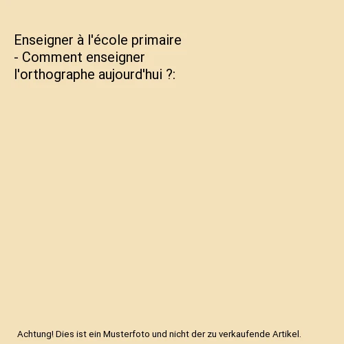 ENSEIGNER À L'ÉCOLE primaire - Comment enseigner l'orthographe aujourd ... ENSEIGNER À L'ÉCOLE primaire - Comment enseigner l'orthographe aujourd ...