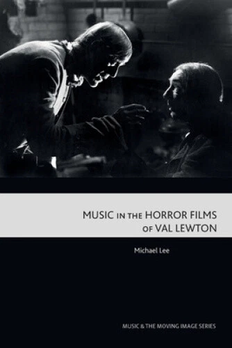 MUSIC IN THE Horror Films of Val Lewton (Music and the Moving Image ...