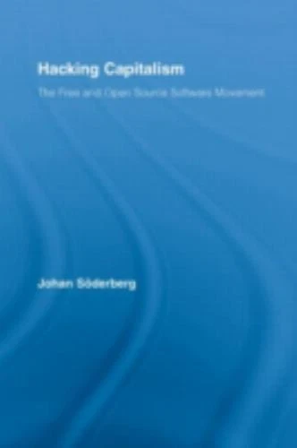 HACKING CAPITALISM : The Free and Open Source Software Movement ...