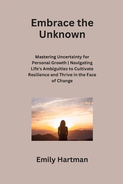 EMBRACE THE UNKNOWN: Mastering Uncertainty for Personal Growth Navigating Life's EUR 36,00 ...