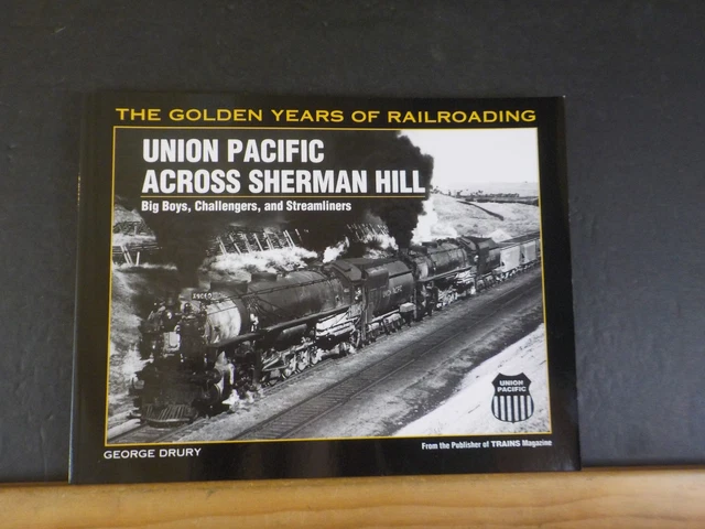 UNION PACIFIC ACROSS Sherman Hill by George Drury Golden Years of ...
