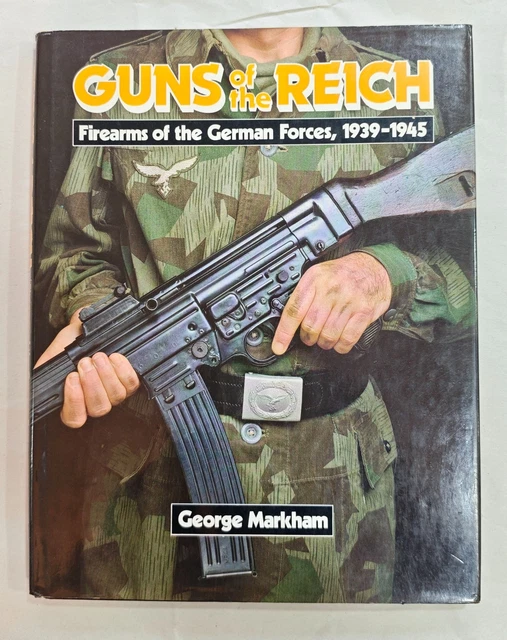 GUNS OF THE Reich Firearms of the German Forces 1939–1945 George ...
