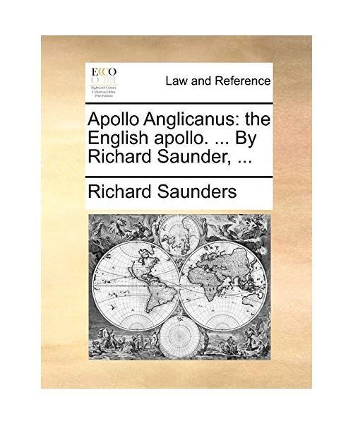 APOLLO ANGLICANUS: THE English Apollo. ... by Richard Saunder ...