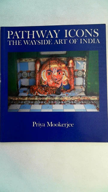 PATHWAY ICONS: THE Wayside Art of India, MOOKERJEE, Priya: EUR 17,00 ...