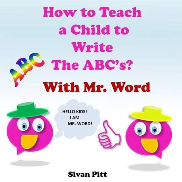 COMMENT APPRENDRE À un enfant à écrire ABC ?: Mr. Word apprendra à ... COMMENT APPRENDRE À un enfant à écrire ABC ?: Mr. Word apprendra à ...
