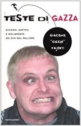 TESTE DI GAZZA Eccessi, Gaffes E Goliardate Dei Divi Del Pallone ...