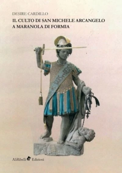 IL CULTO DI San Michele Arcangelo a Maranola di Formia Cardillo, Desire ...