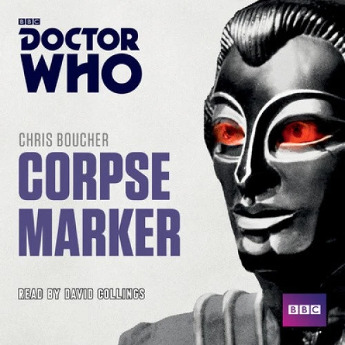DOCTOR WHO: CORPSE Marker: A 4th Doctor novel [Audio] by Chris Boucher ...