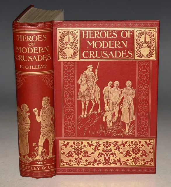 PICTORIAL BINDING EDWARD Gilliat HEROES OF MODERN CRUSADES TRUE STORIES ...
