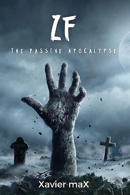 ZF: THE PASSIVE Apocalypse By Xavier Max - New Copy - 9798850298043 £10 ...