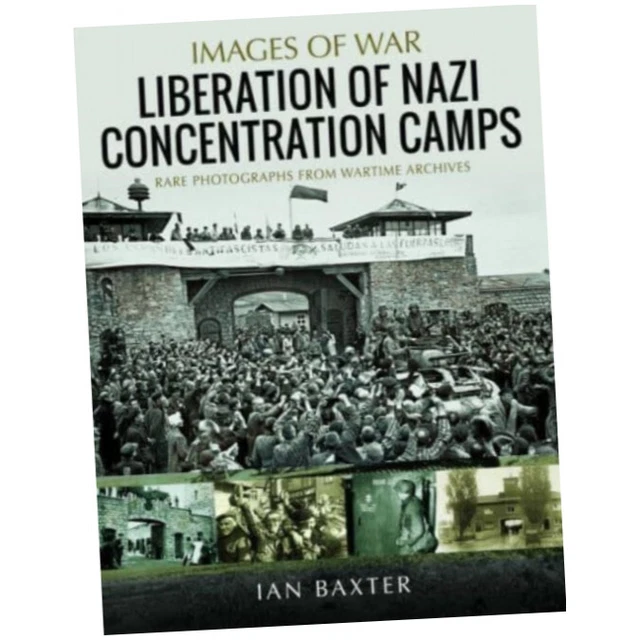 LIBERATION OF NAZI Concentration Camps - Ian Baxter (2023, Paperback ...