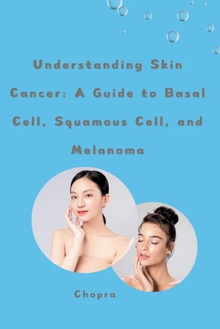 UNDERSTANDING SKIN CANCER: A Guide to Basal Cell, Squamous Cell, and ...