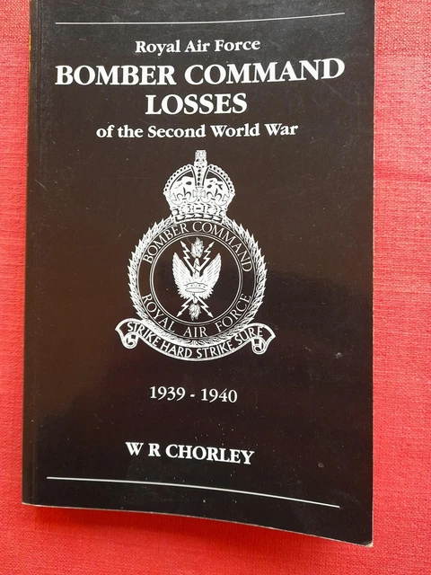 RAF BOMBER COMMAND Losses Second World War 1939 1940 Vol 1 W R Chorley ...