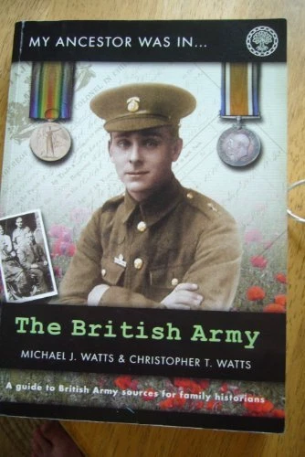 MY ANCESTOR WAS in the British Army: A Guide to British Army Sources ...