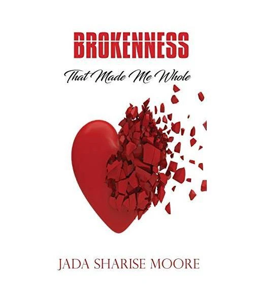 BROKENNESS THAT MADE Me Whole, Jada Sharise Moore EUR 23,68 - PicClick FR