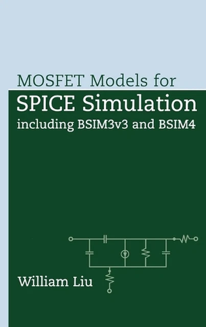 MOSFET MODELS FOR SPICE Simulation: Including BSIM3v3 and BSIM4 by William Liu ( EUR 310,60 ...