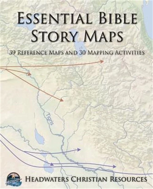 ESSENTIAL BIBLE STORY Maps: 39 Reference Maps and 30 Mapping Activities ...