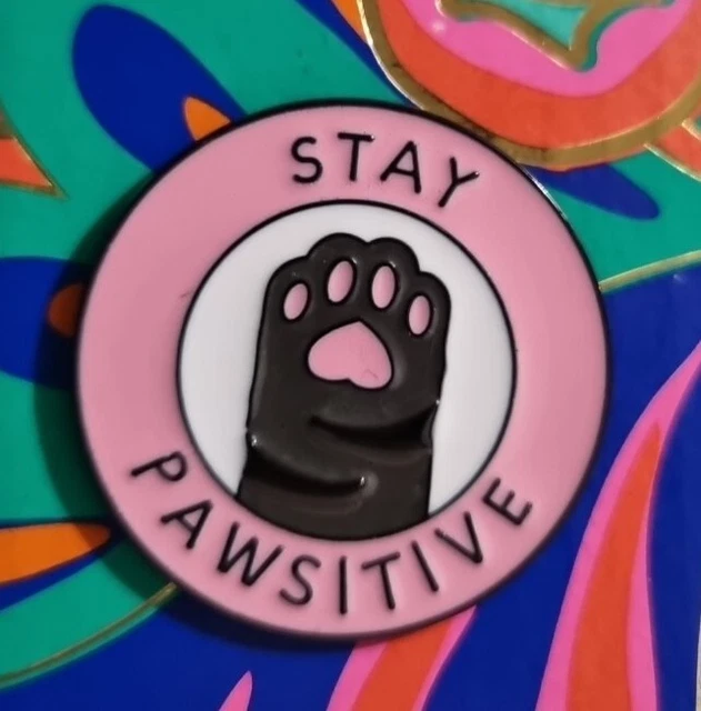 CUTE KAWAII KITTY Cat Paw Stay Positive Pawsitive Pin Badge Brooch £2. ...
