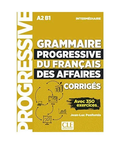 GRAMMAIRE PROGRESSIVE DU francais des affaires: Corriges intermediaire ...