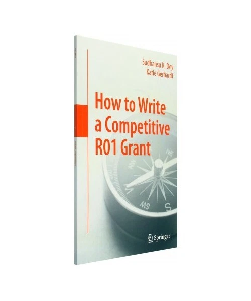 HOW TO WRITE a Competitive R01 Grant, Sudhansu K. Dey, Katie Gerhardt ...